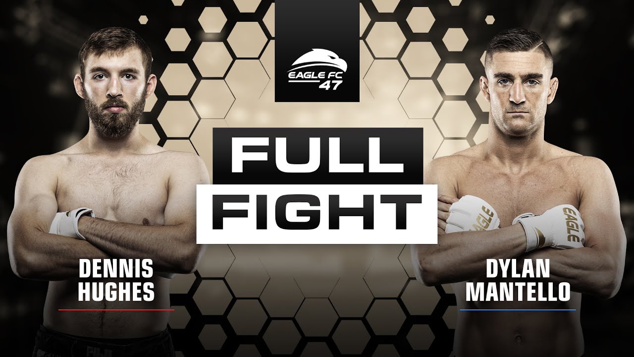 Dennis Hughes vs Dylan Mantello | #EagleFC47 FULL FIGHT - YouTube