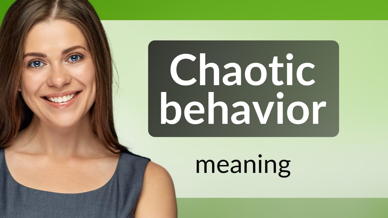 Understanding "Chaotic Behavior": A Guide to Clear Communication - YouTube