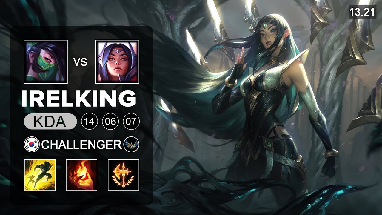 Irelking Irelia vs Akali Mid - KR Challenger - Patch 13.21 Season 13 ...