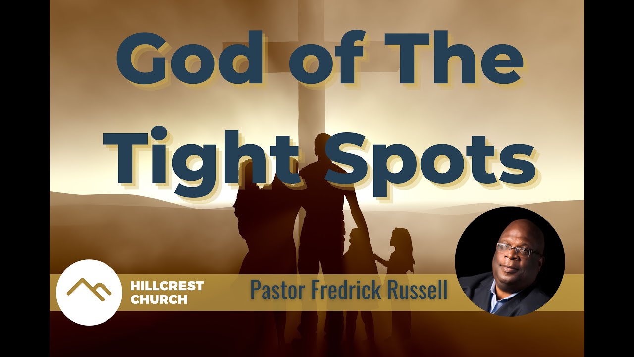 Hillcrest SDA Church | God of The Tight Spots | Pastor Frederick ...