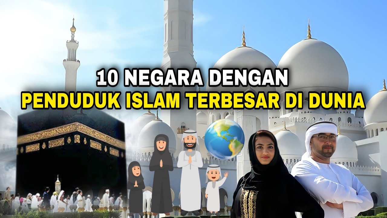 Data Terbaru, 10 Negara dengan Umat ISLAM TERBESAR di DUNIA. No 1 ...