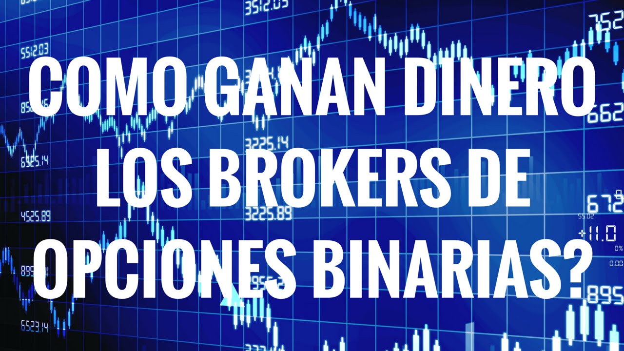 Como Ganan Dinero Los Brokers De Opciones Binarias Youtube