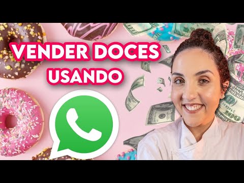 Como Vender Doces Pelo Whatsapp: Dicas Para Aumentar Suas Vendas
