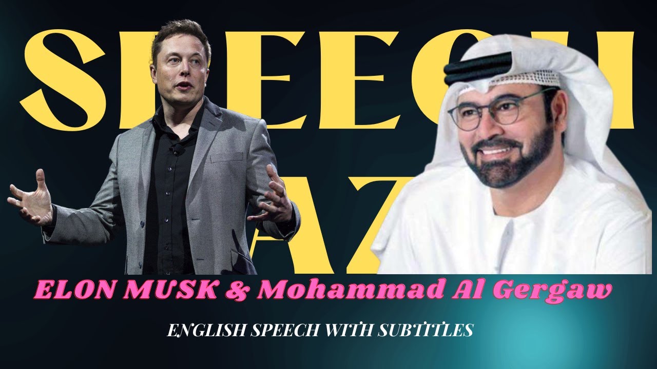 Mohammad Al Gergawi in a conversation with Elon Musk | SPEECH DAZE ...