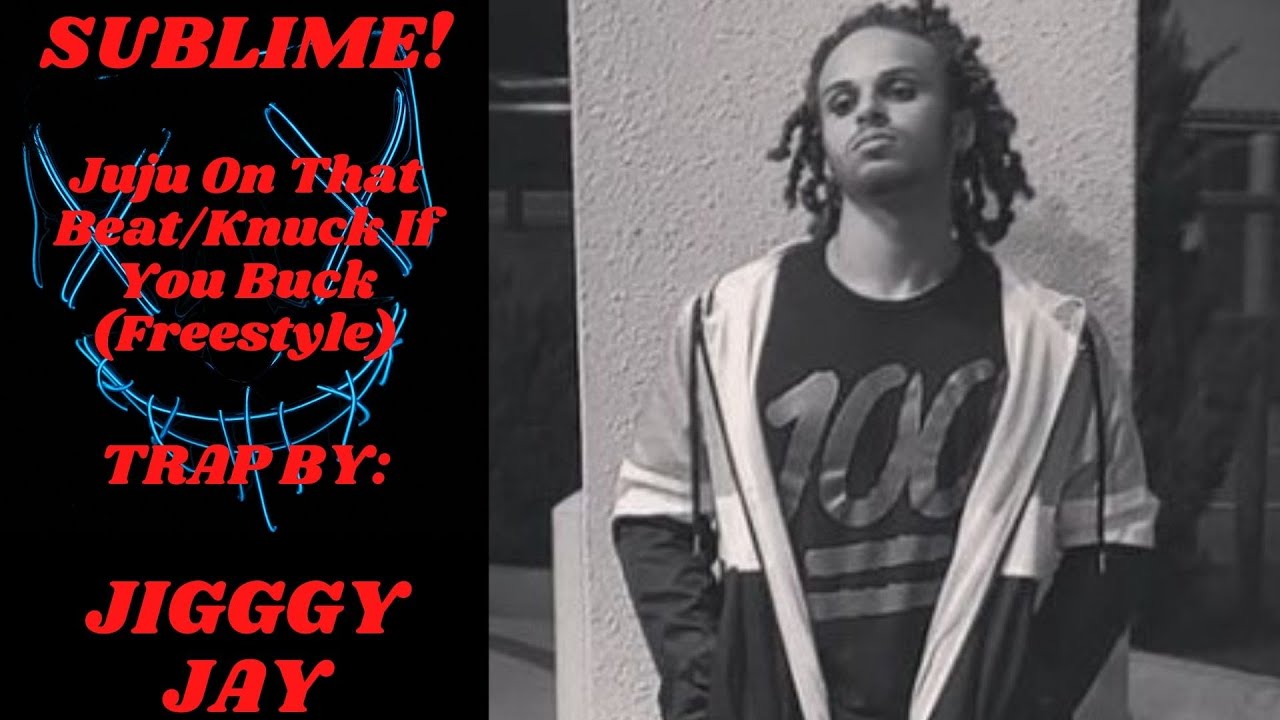 Jigggy Jay the Beast - Juju On That Beat/Knuck If You Buck [Freestyle ...