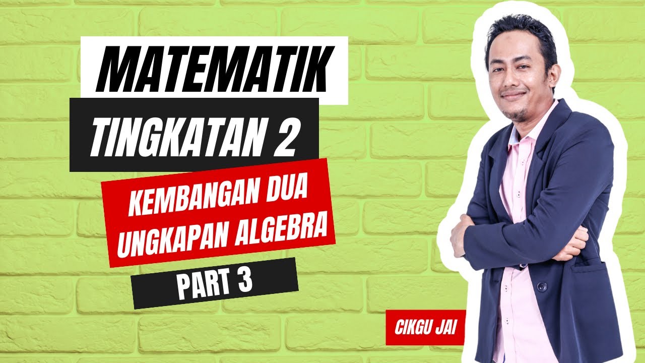 MATEMATIK | KEMBANGAN DUA ALGEBRA | TINGKATAN 2 | PART 3 - YouTube