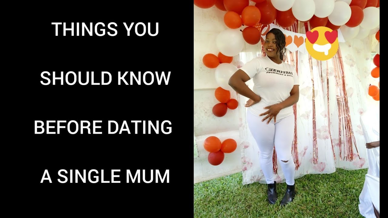 THINGS YOU SHOULD KNOW BEFORE DATING A SINGLE MUM - YouTube
