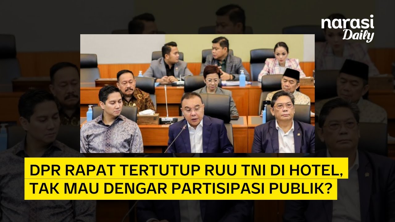 DPR Rapat Tertutup RUU TNI di Hotel, Tak Mau Dengar Partisipasi Publik ...