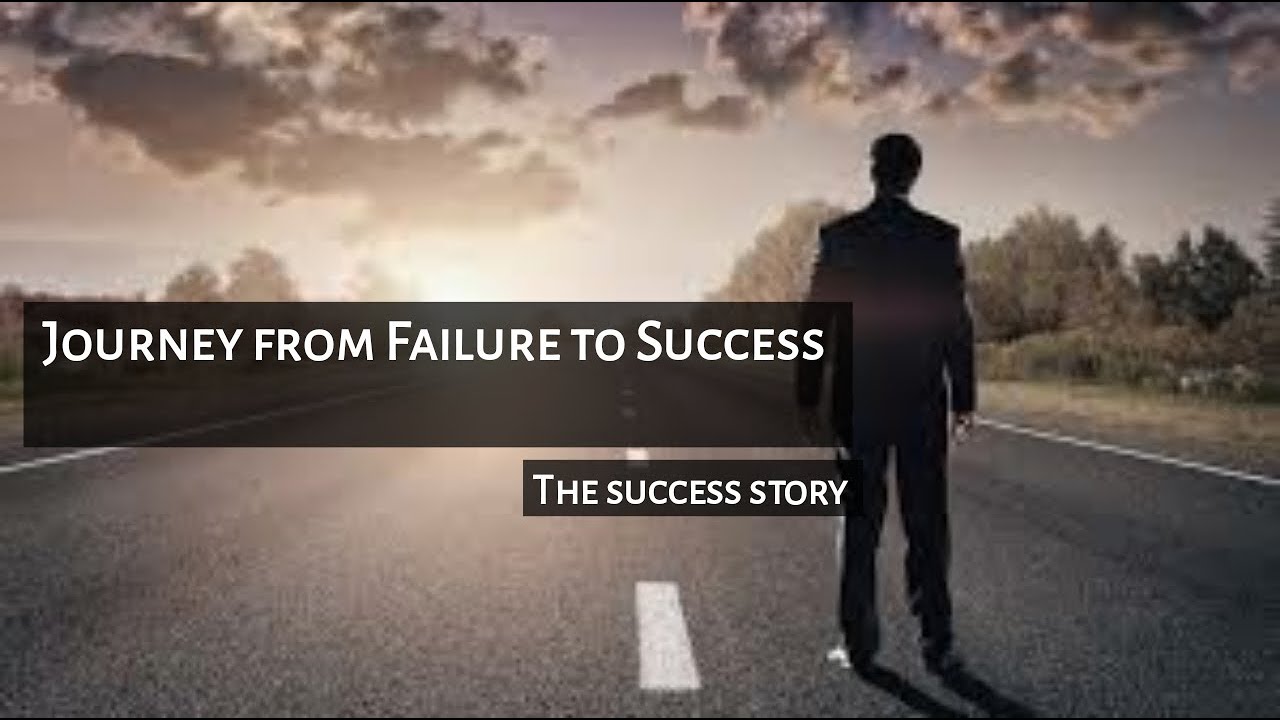 Journey from Failure to Success. (Greatest Success story) - YouTube