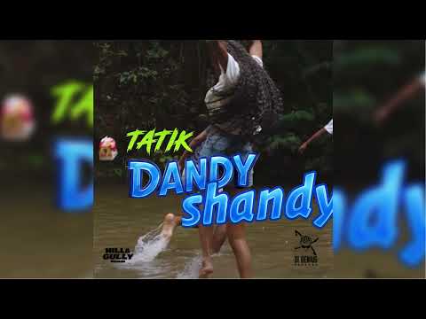 TATIK x DiGENIUS - DANDY SHANDY (HILL & GULLY RIDDIM)