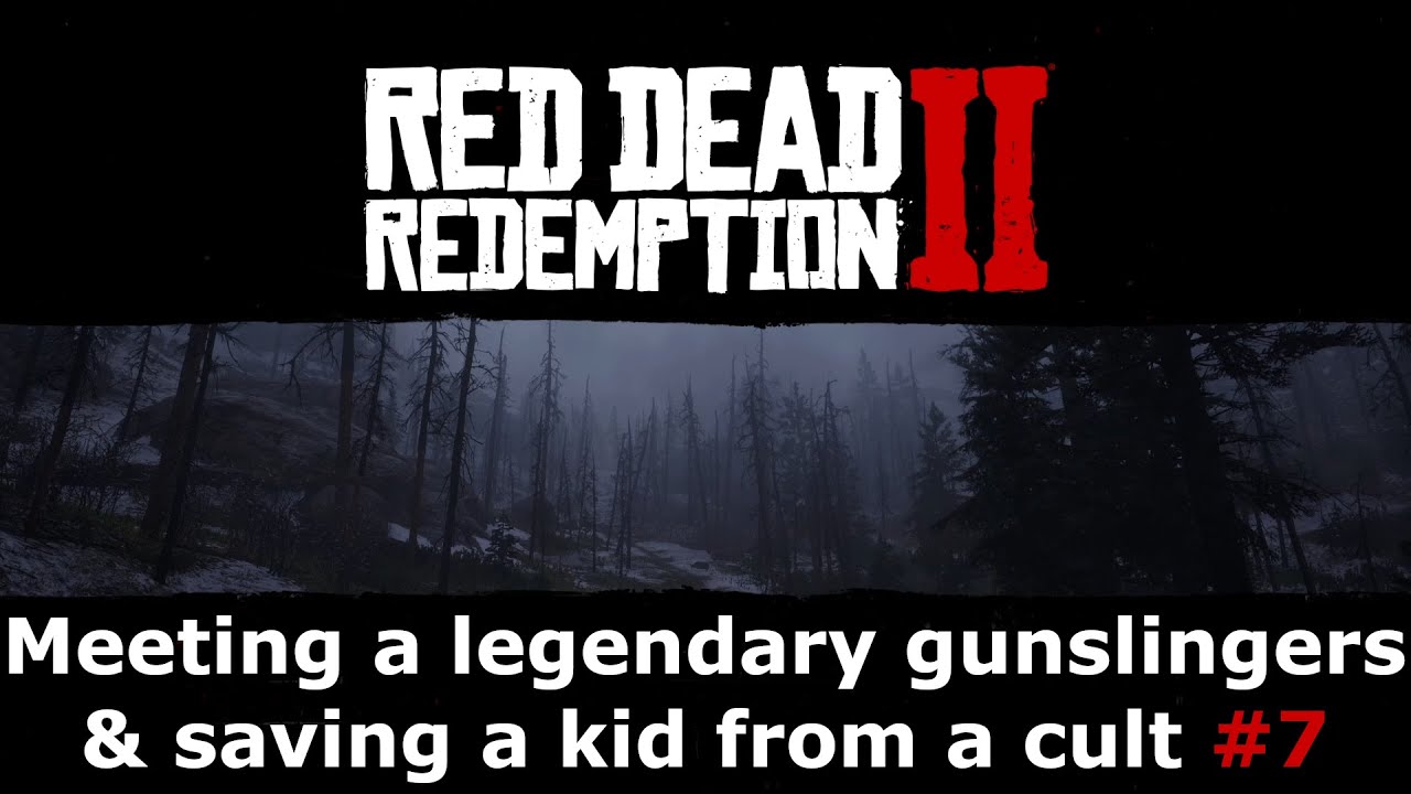 Meeting a legendary gunslingers & saving a kid from a cult #7 RDR2 2023 ...