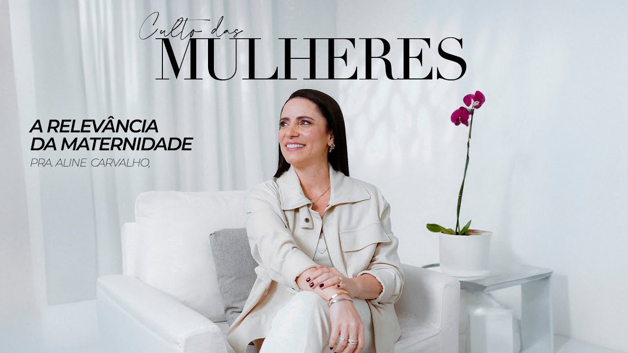 A Relevância da Maternidade | Pra. Aline Carvalho | Mananciais RJ - YouTube