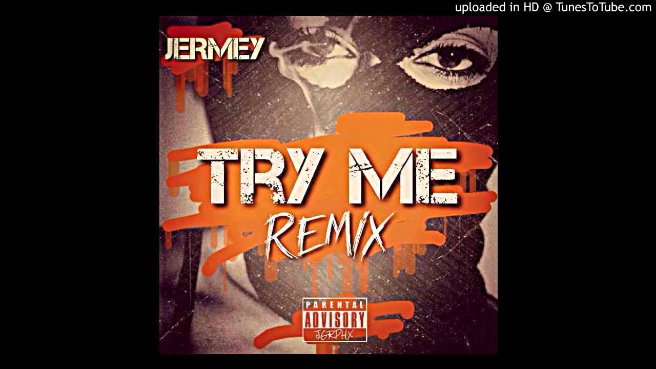 Jermey - Try Me (Remix) - YouTube