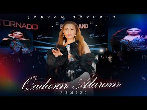Şebnem Tovuzlu - Qadasın Alaram (REMİX 2026)