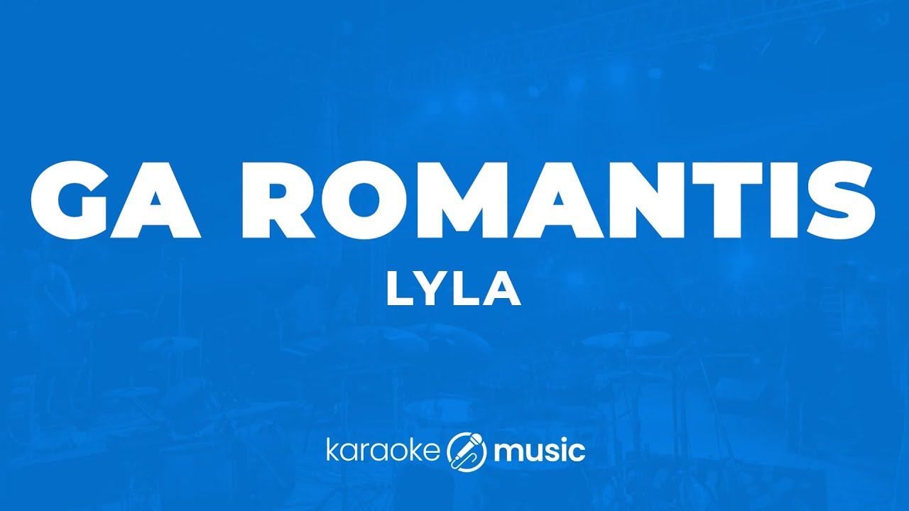 Ga Romantis - Lyla (KARAOKE VERSION) - YouTube
