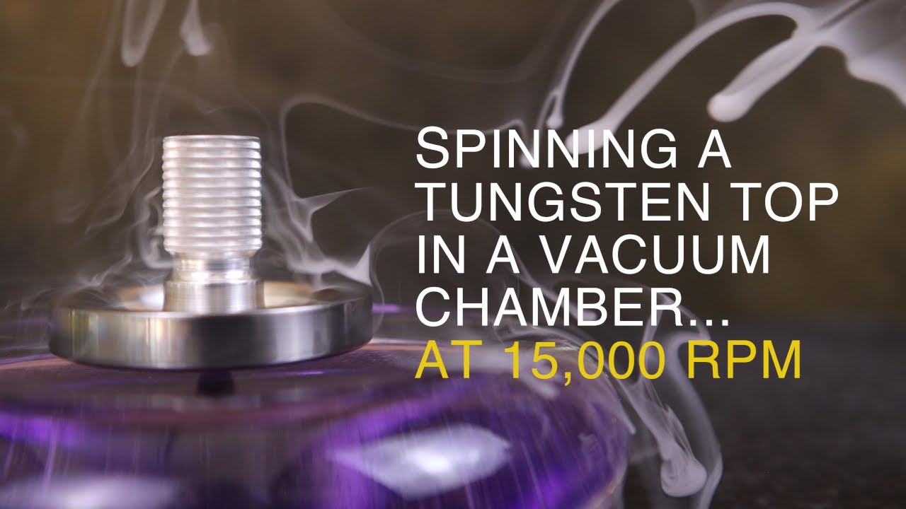 Spinning a Tungsten Top in a Vacuum Chamber - YouTube