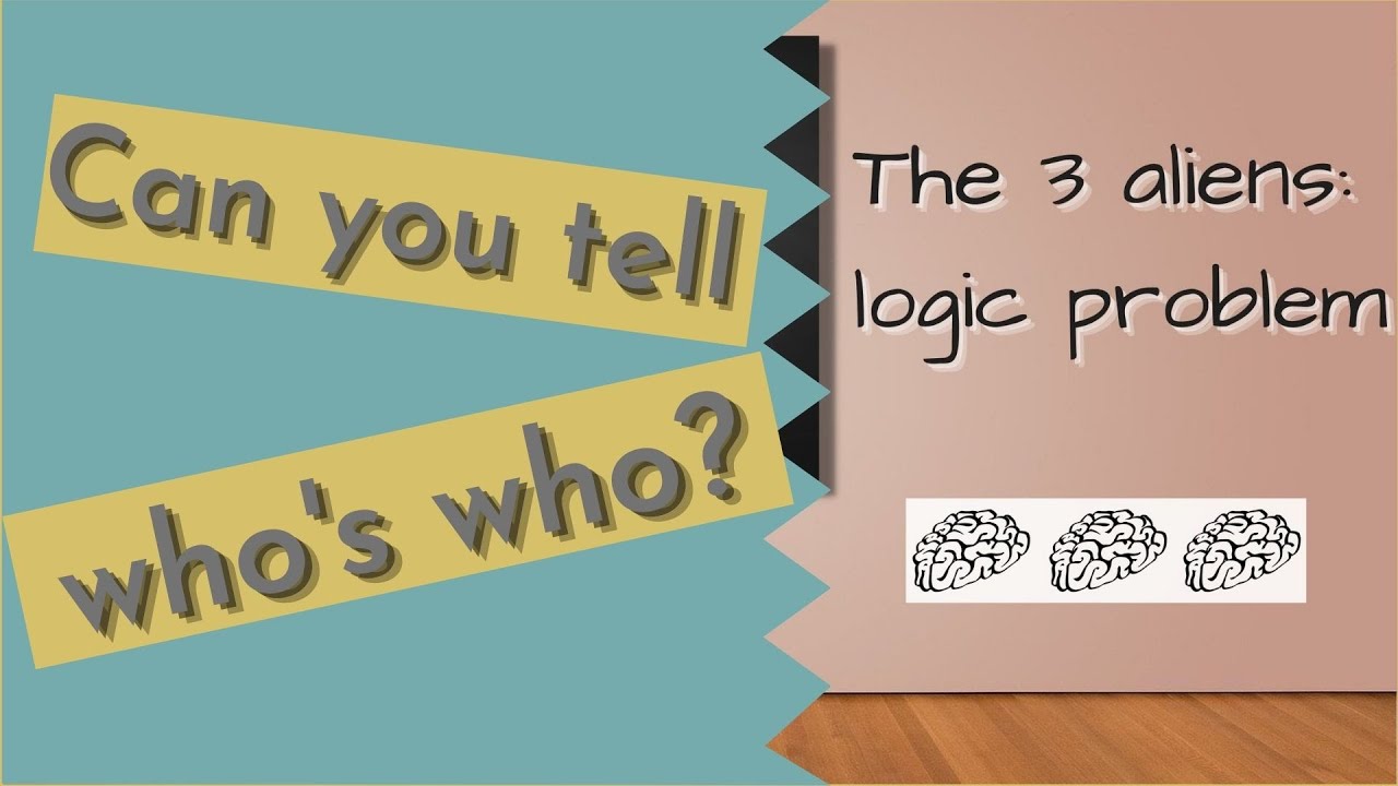 THE 3 ALIENS: LOGIC PROBLEM. A very challenging liar / truth teller ...
