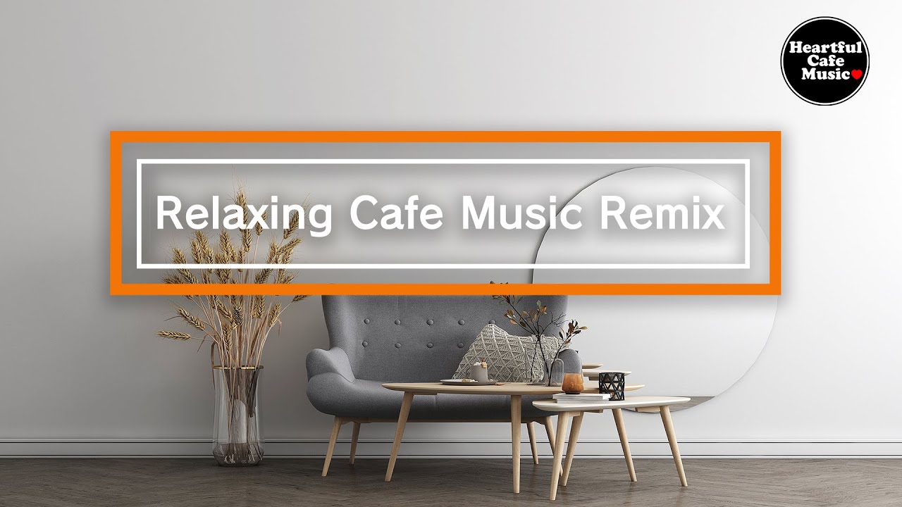 Relaxing Cafe Music Remix (8h)【For Work / Study】Restaurants BGM, Lounge ...