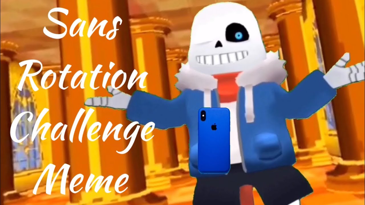 Rotation Challenge Meme - Sans /TikTok Rotation Challenge - YouTube
