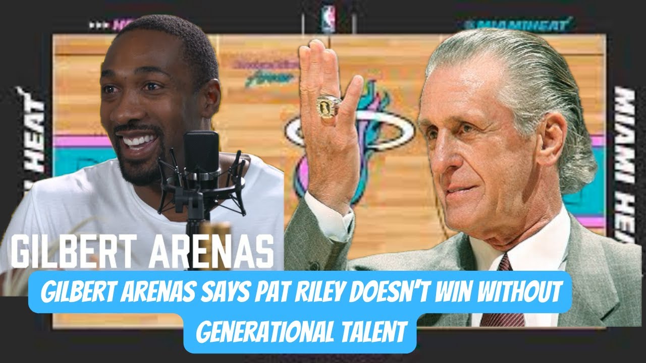 NBA News: Gilbert Arenas says Pat Riley doesn’t win without ...