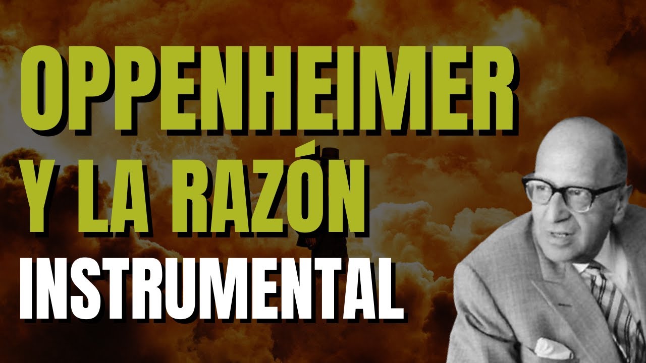 Oppenheimer y la razón instrumental - YouTube