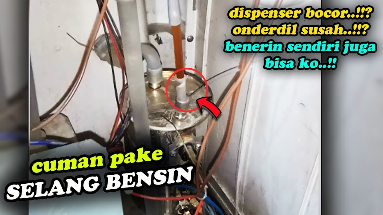 Jangan Dibuang Dispenser Bocor !! Cara Membetulkan Dispenser yang Bocor ...