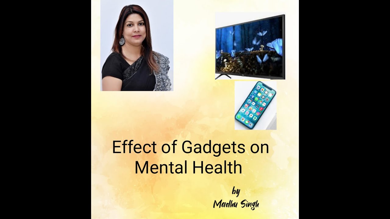 Effect of Gadgets on Mental Health - Part 1 - YouTube