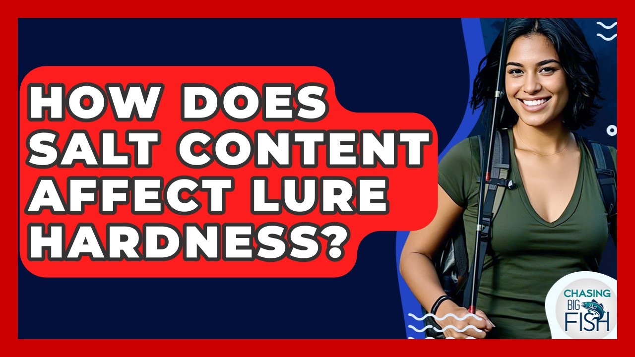 How Does Salt Content Affect Lure Hardness? - Chasing Big Fish - YouTube