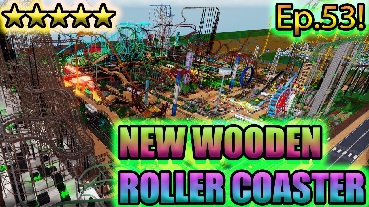 [Roblox: Theme Park Tycoon] SPEED BUILD Ep. 53 - GIANT WOODEN ROLLER ...