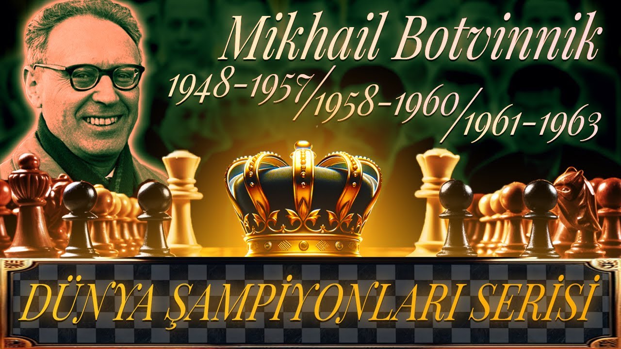 6.Dünya Satranç Şampiyonu Mikhail Botvinnik (1948-1957 / 1958-1960 / ...