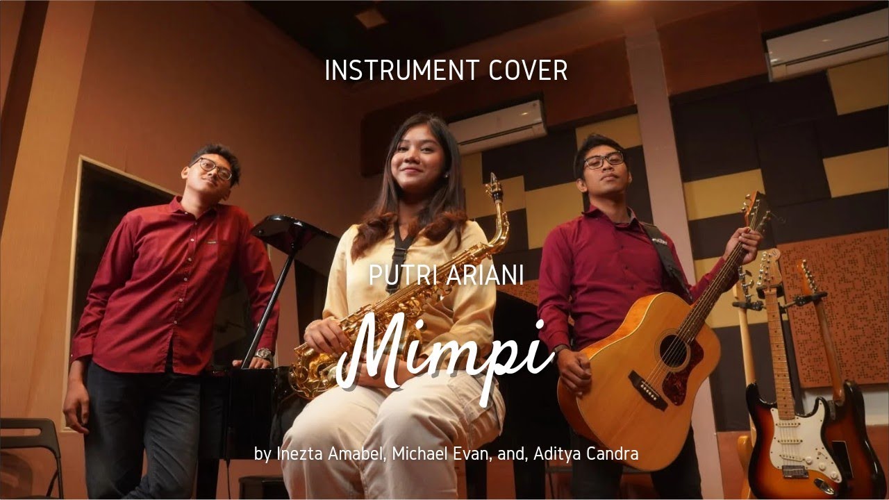 Putri Ariani - Mimpi | Instrument Cover by Inezta Amabel, Michael Evan ...