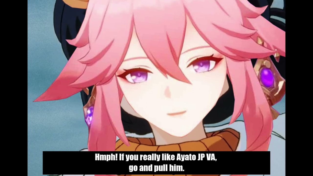 After heard Ayato JP voice in Itto trailer... Abayo, Yae Miko ...