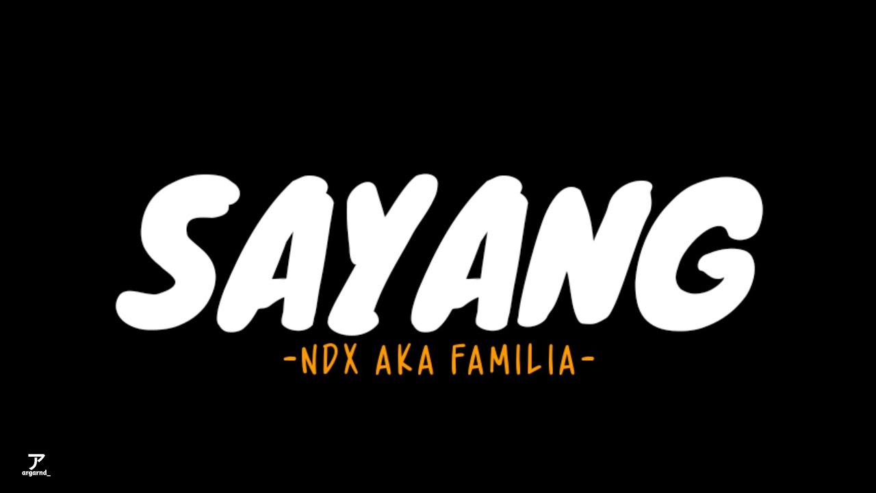 SAYANG - NDX AKA FAMILIA LIRIK [ UNOFFICIAL ] | OVERLAY LYRIC - YouTube