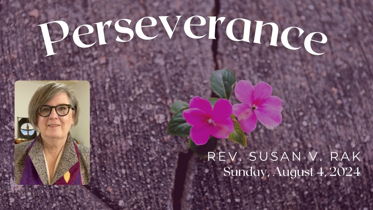 August 4 - Sunday at All Souls with Rev. Susan V. Rak - "Perseverance ...