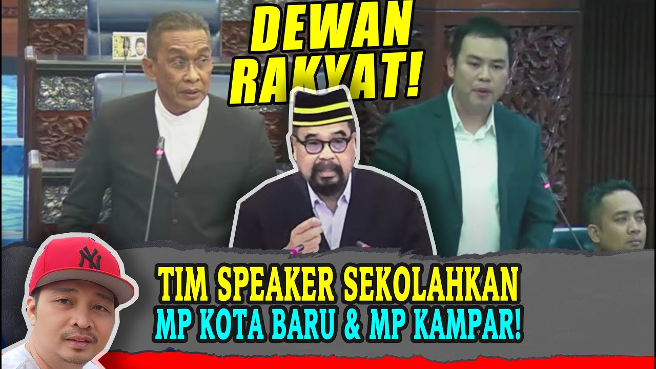 [dewan rakyat] TIM SPEAKER SEKOLAHKAN MP KOTA BARU & MP KAMPAR! - YouTube