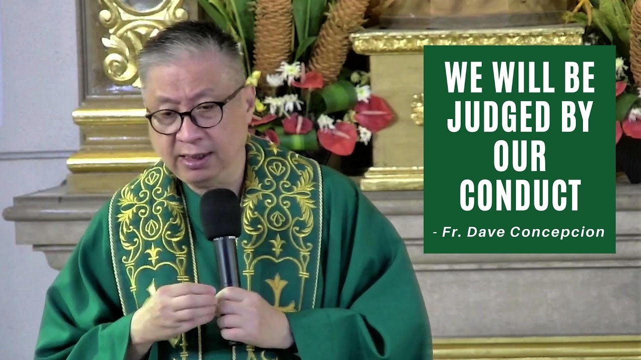 WE WILL BE JUDGED BY OUR CONDUCT - Homily by Fr. Dave Concepcion on Aug ...