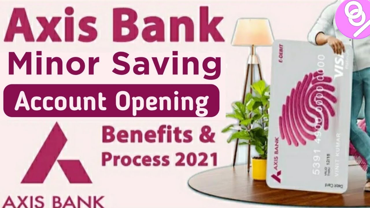 How To Apply Axix Bank Minor Saving Account || Axis bank Me Minor ...