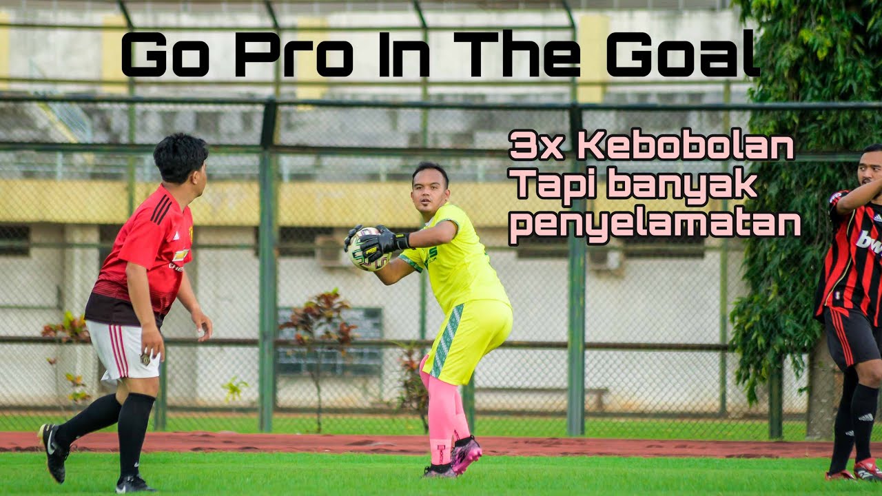 #23 GoPro In The Goal | Kebobolan 3 Tapi Banyak Penyelamatan - YouTube