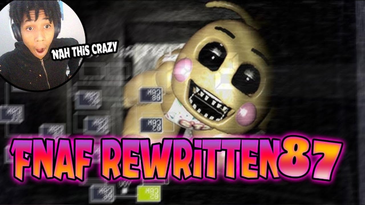 FNAF REWRITTEN 87: WHY IS IT THAT IM ALWAYS GETTING JUMPED FAM ...