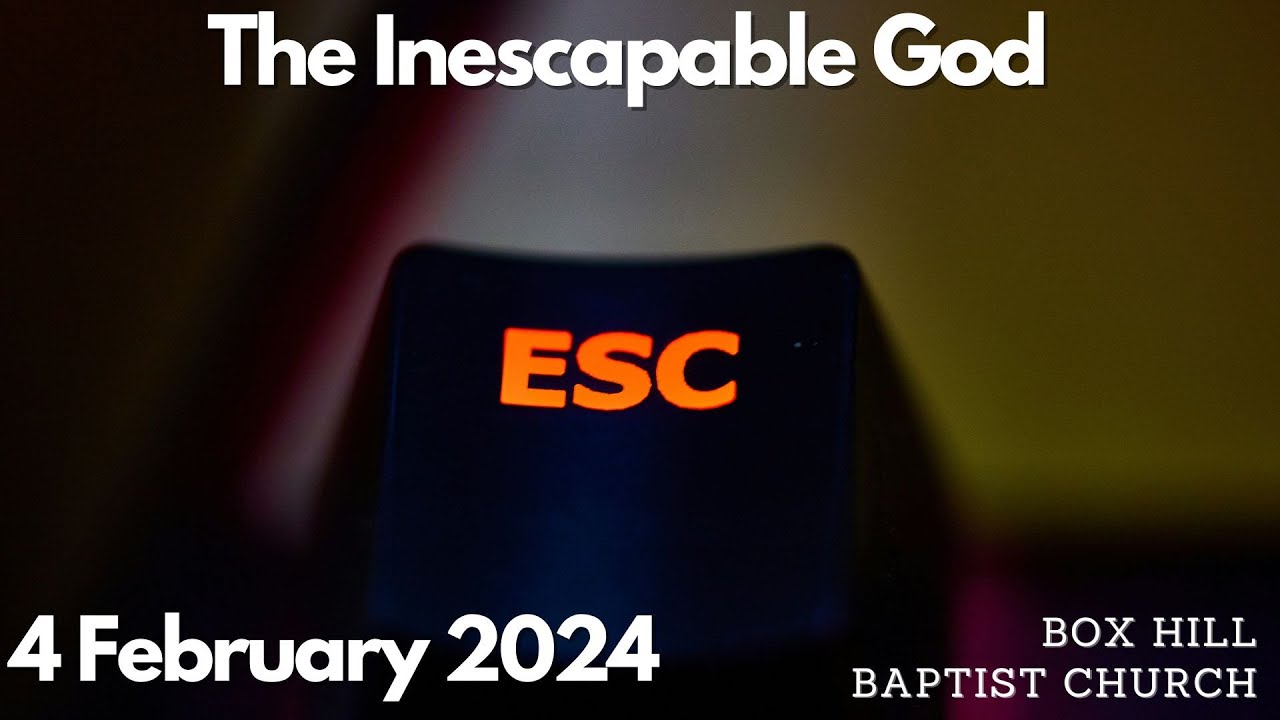 The Inescapable God (4 February 2024) - YouTube