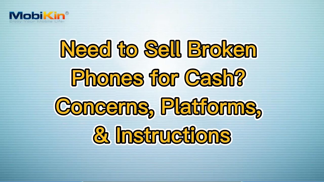 Need to Sell Broken Phones for Cash? Concerns, Platforms ...