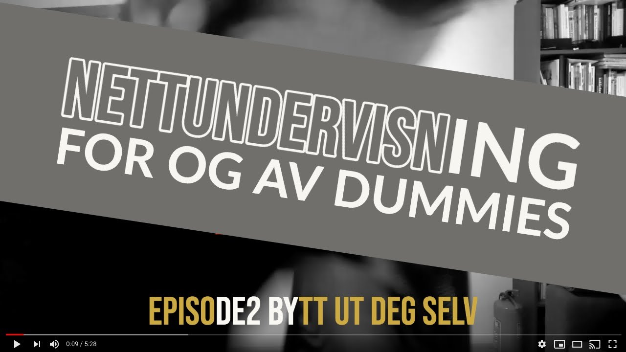 Nettundervisning for og av dummies episode 2: Bytt deg selv ut - YouTube