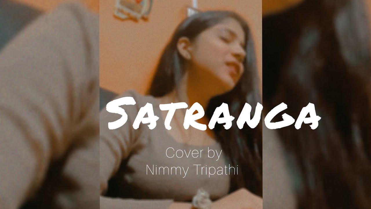 SATRANGA female version | by Nimmy Tripathi | Animal | ranbir|rashmika| #satranga #cover #animal ...