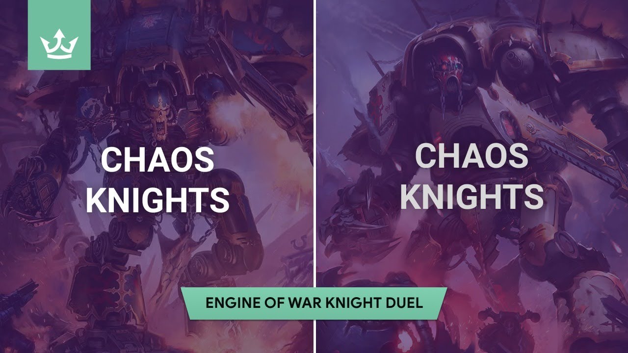 Chaos Knights vs Chaos Knights - Warhammer 40k battle report - Engine ...