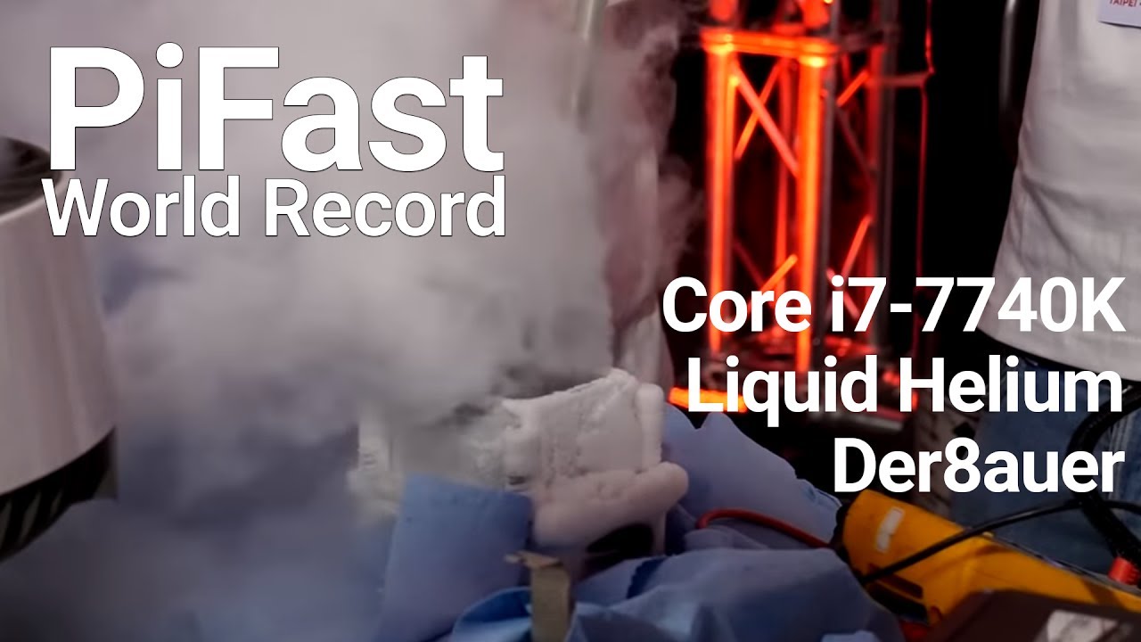 Pifast World record Core i7-7740K by Der8auer Liquid Helium - YouTube