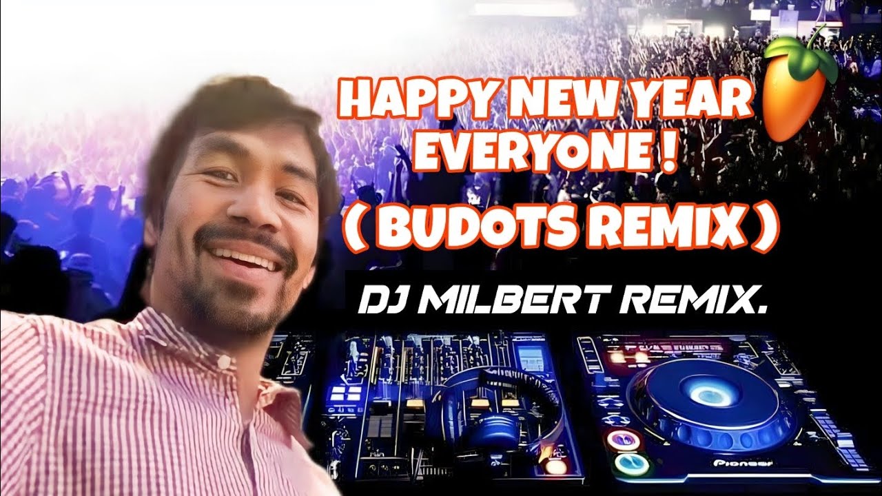 HAPPY NEW YEAR EVERYONE ! | Manny Pacquiao | ( BUDOTS REMIX ) | Dj ...