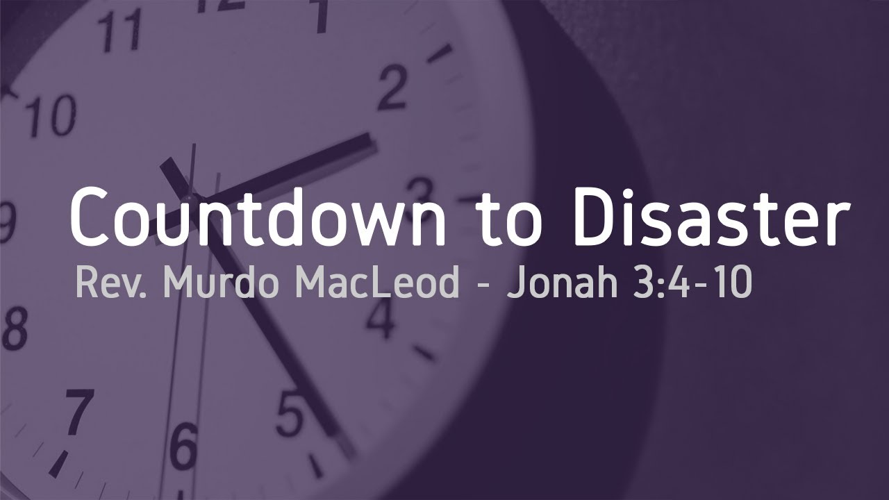 9/13: Countdown to Disaster, Jonah 3:4-10, Sunday 1st November 2020 ...