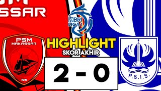 PSM Makassar VS PSIS Semarang Liga1 22/23 | Highlight Skor Akhir 2-0 ...