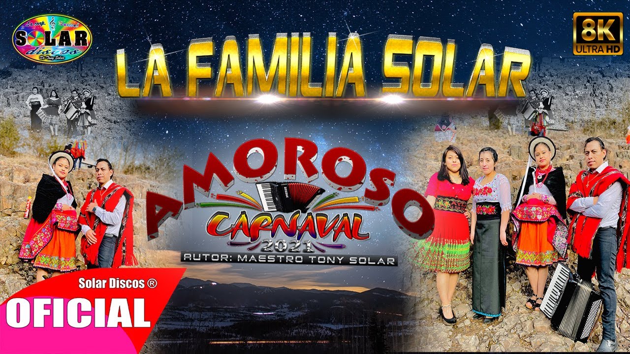 LA FAMILIA SOLAR - AMOROSO CARNAVAL 2021 Solar Discos© VIDEO OFICIAL 8K ...