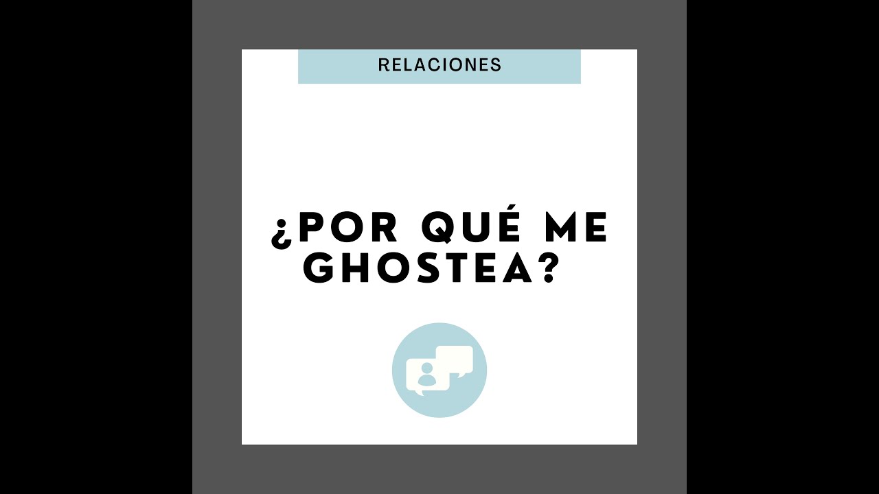 ¿Por qué me ghostea? - YouTube